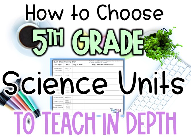 How to Choose 5th Grade Science Units to Teach in Depth